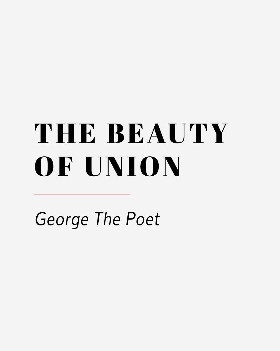 The Beauty of Union by George The Poet Wedding Poem